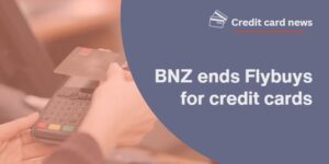 BNZ credit cards drop Flybuys as reward scheme closes - Banked